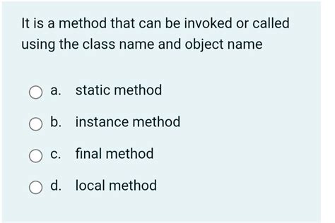 Solved It Is A Method That Can Be Invoked Or Called Using