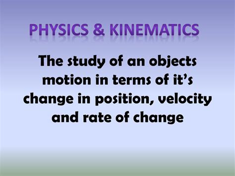 Physics Kinematics The Study Of An Objects Motion In Terms Of Its