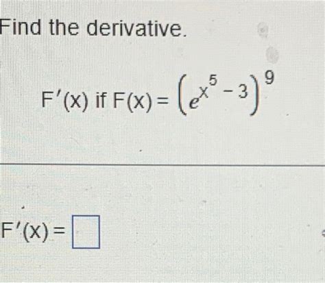 Solved Find The Derivative F X If F X Ex5 3 9f X