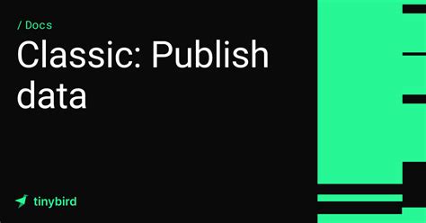 Classic Publish Data · Tinybird Docs