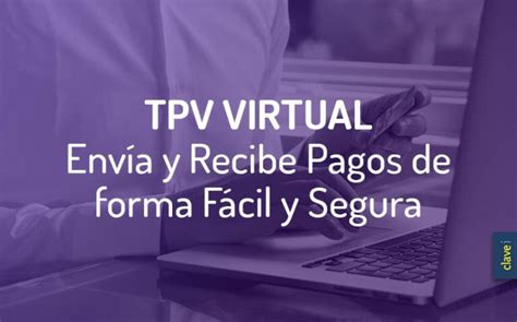 TPV Virtual Qué es y Para Qué sirve Ventajas y Alternativas Clavei