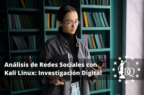 Análisis De Redes Sociales Con Kali Linux Investigación Digital Avanzada