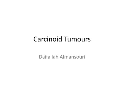 Carcinoid Tumours Of Small Intestine Surgical Aspect Pptx Endocrine And Metabolic Diseases