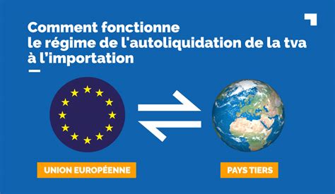 Autoliquidation TVA à l importation comment ça marche
