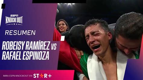 ROBEISY RAMÍREZ VS RAFAEL ESPINOZA RESUMEN PELEA YouTube