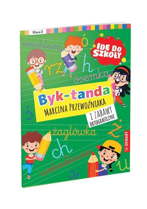 Idę do szkoły Dyktanda i zabawy ortograficzne Klasa 3 księgarnia