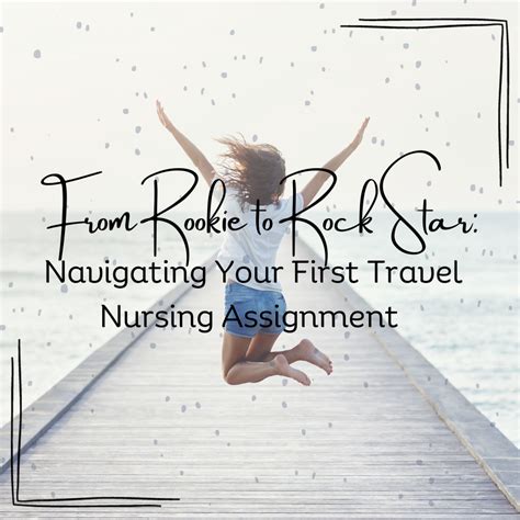 First Travel Nursing Assignment Navigating Your First Assignment