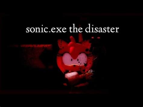 Sonic Exe The Disaster YouTube