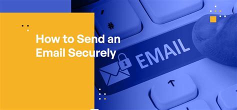 How To Send Email Securely Protect Sensitive Emails And Files