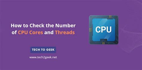 How To Check The Number Of Cpu Cores And Threads Tech2geek
