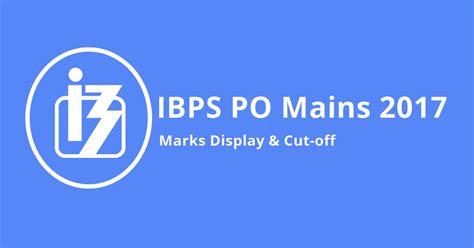 Ibps Po Mains 2017 Marks Display And Cut Off