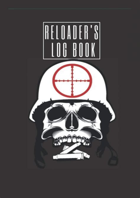 Pdf Reloaders Log Book Handloading Ammo Log For Reloaders To Track And Record Reloading Ammunition
