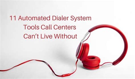 11 Automated Dialer System Tools Call Centers Can T Live Without Call