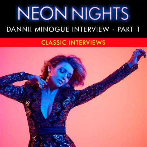 Show 201 Dannii Minogue The Interview Part 1 Neon Nights