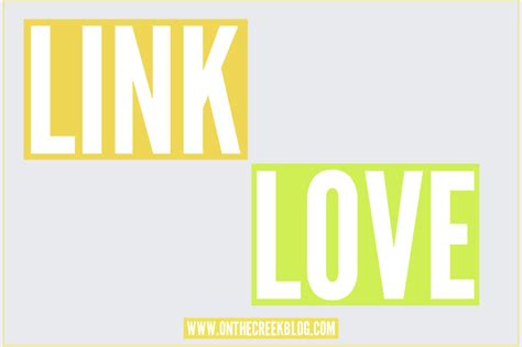 Link Love 28 Tiff W On The Creek Blog