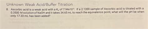 Solved Unknown Weak Acidbuffer Titration 8 Ascorbic Acid