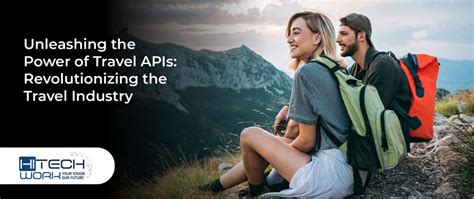 Unleashing The Power Of Travel APIs Revolutionizing The Travel Industry