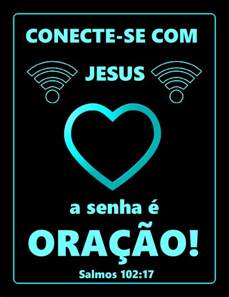Jesus salva de graça CONECTE SE A JESUS A SENHA É ORAÇÃO SALMO 102 17
