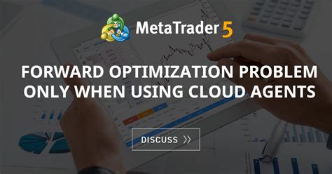 Forward Optimization Problem Only When Using Cloud Agents Trading Strategies That Work