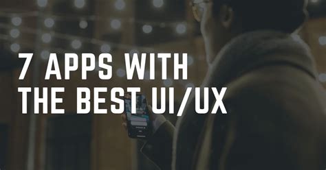 Apps With The Best UI UX UserExperior