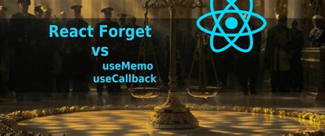 번역 리액트 Forget이 Usememo와 Usecallback 훅을 완전히 대체하는 방법