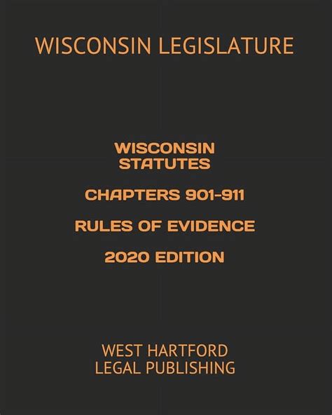 Wisconsin Statutes Chapters 901 911 Rules Of Evidence 2020 Edition