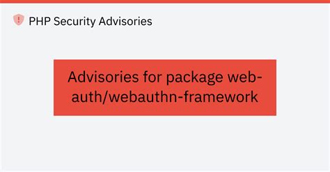 Advisories For Package Web Authwebauthn Framework Php Security