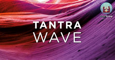 Tantra Wave • Dive Into The Universe Of Tantra — One Love Institute