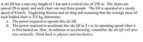 Solved A Ski Lift Has A One Way Length Of 1 Km And A Chegg