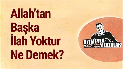 Allahtan Başka İlah Yoktur Ne Demek YouTube