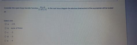 Solved Consider The Open Loop Transfer Function Chegg