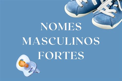 Nomes Masculinos Fortes 100 Opções Com Significados