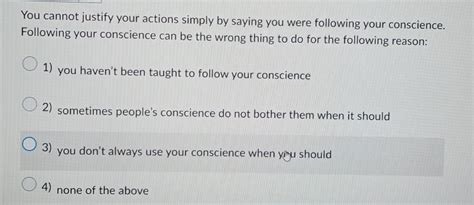 Solved You Cannot Justify Your Actions Simply By Saying You Chegg