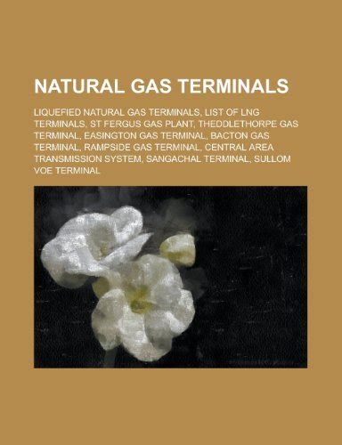 Natural Gas Terminals St Fergus Gas Plant Theddlethorpe Gas Terminal