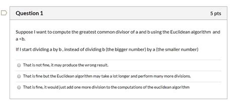 Solved Suppose We Want To Compute The Greatest Common Divisor Of A And