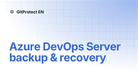 Azure Devops Server Backup And Recovery Gitprotect En