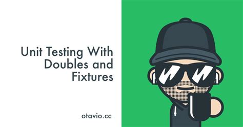 Unit Testing With Doubles And Fixtures Otávios Blog