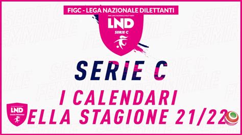 Lnd Dipartimento Calcio Femminile Pubblicati I Calendari Della Serie C
