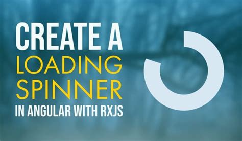 How To Add Loading Spinner In Angular With Rxjs Zoaib Khan