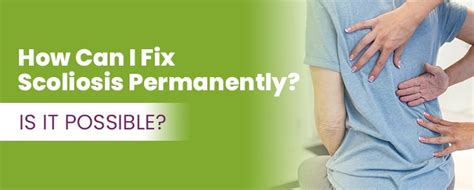 How Can I Fix Scoliosis Permanently Is It Possible
