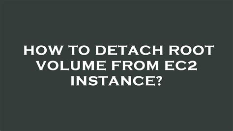 How To Detach Root Volume From Ec2 Instance Youtube