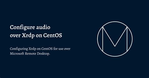 Configure Audio Over Xrdp On Centos Michele Ong
