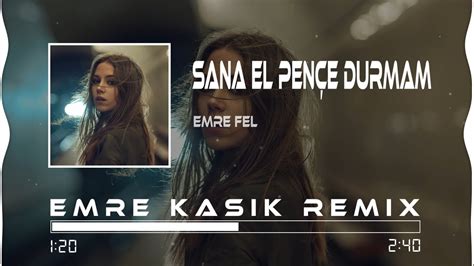 Emre Fel Sana El Pen E Durmam Emre Ka K Remix Youtube
