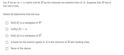 solved let a be an m xn matrix and let r be the reduced row