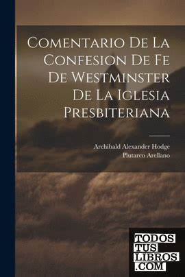 Comentario De La Confesion De Fe De Westminster De La Iglesia