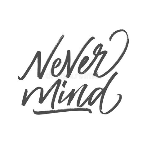 Never Mind Handwritten Words With A Brush Stock Vector Illustration Of Creative Typographic