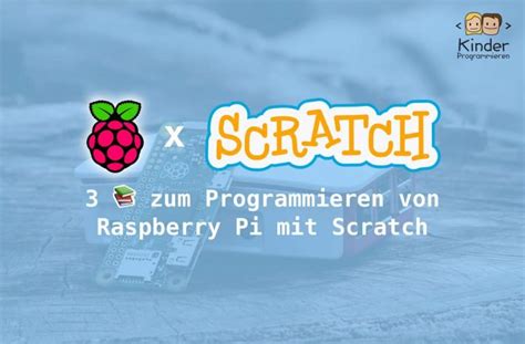 Raspberry Pi Mit Scratch Programmieren Tolle Kinderbücher Im Überblick