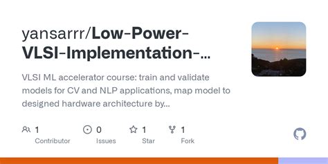 Github Yansarrrlow Power Vlsi Implementation For Machine Learning Vlsi Ml Accelerator Course