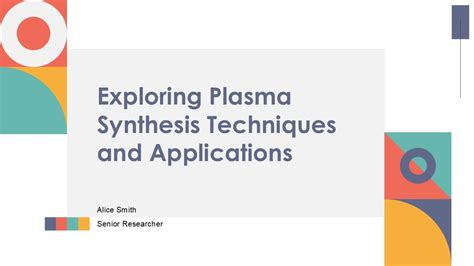 Exploring Plasma Synthesis Techniques And Applications Ppt Template St Ai