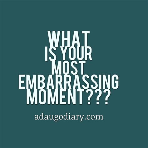 Embarrassing Moments Quotes